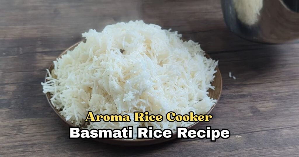 Aroma Rice Cooker Basmati Rice Recipe